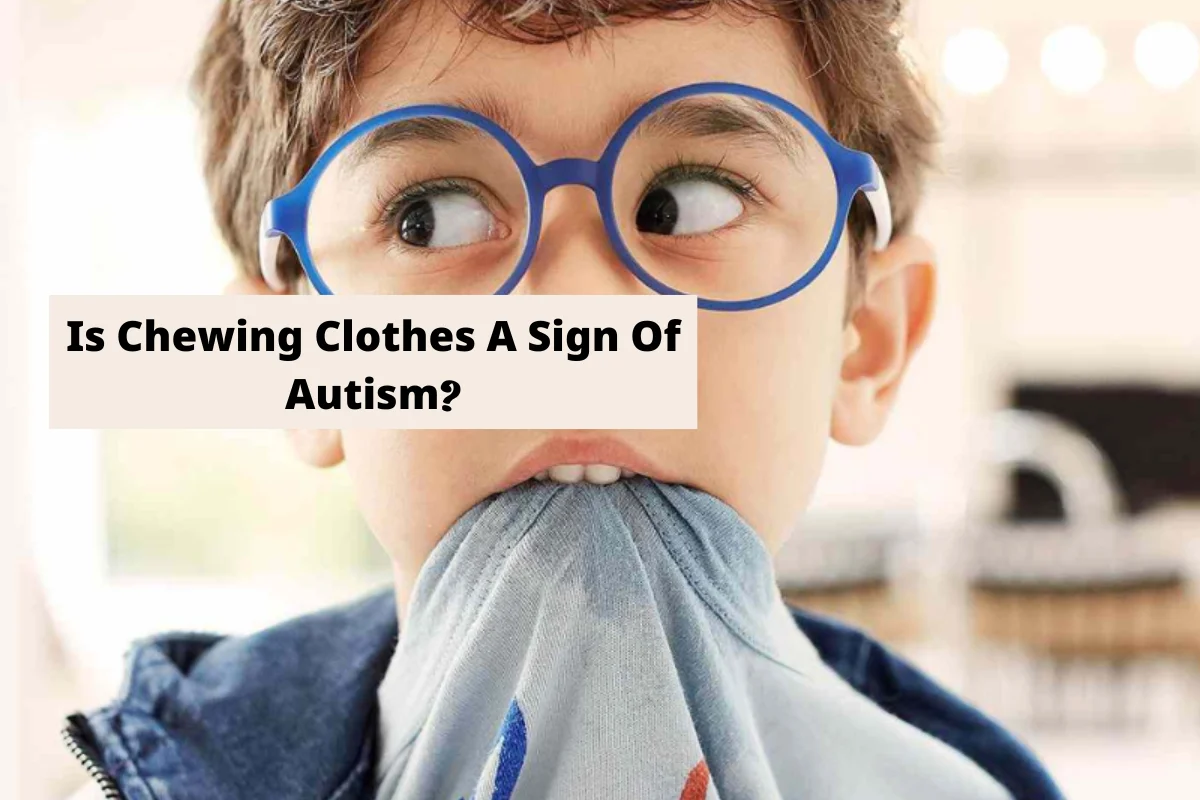 Is chewing clothes a sign of autism ? Insights and Tips